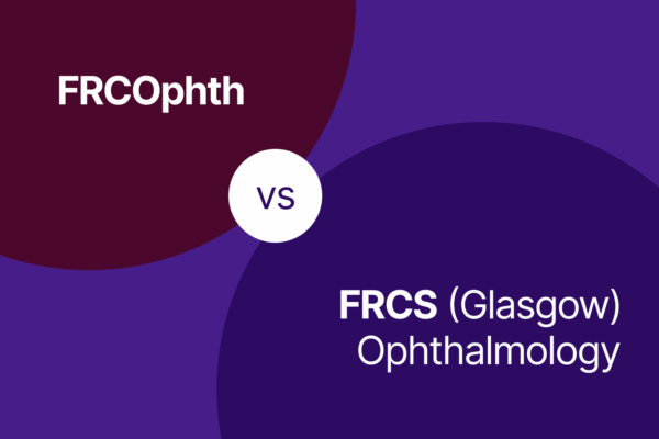 FRCOphth vs FRCS (Glasgow) Ophthalmology: Key Differences & Which to ...